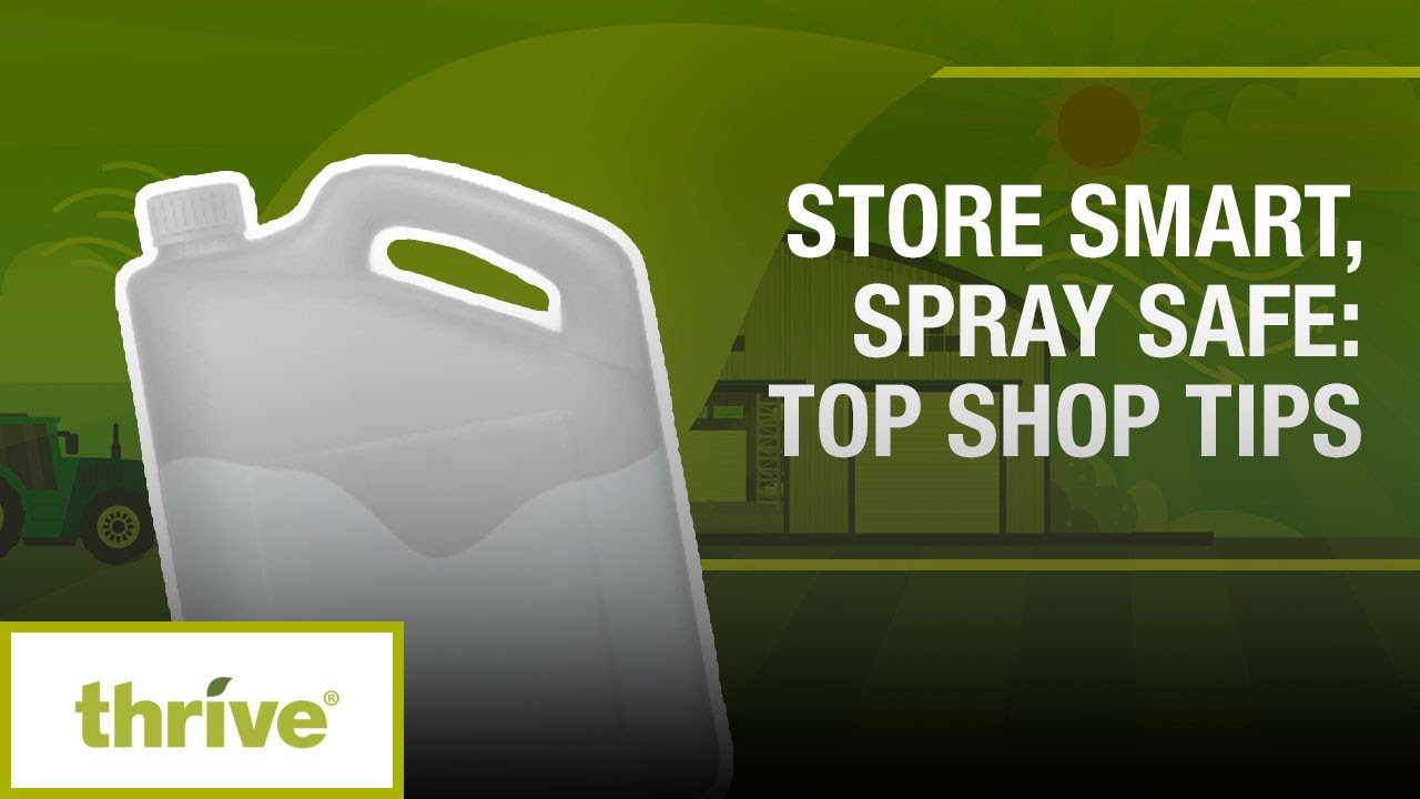 Store Smart, Spray Safe: Top Shop Tips | Syngenta Thrive